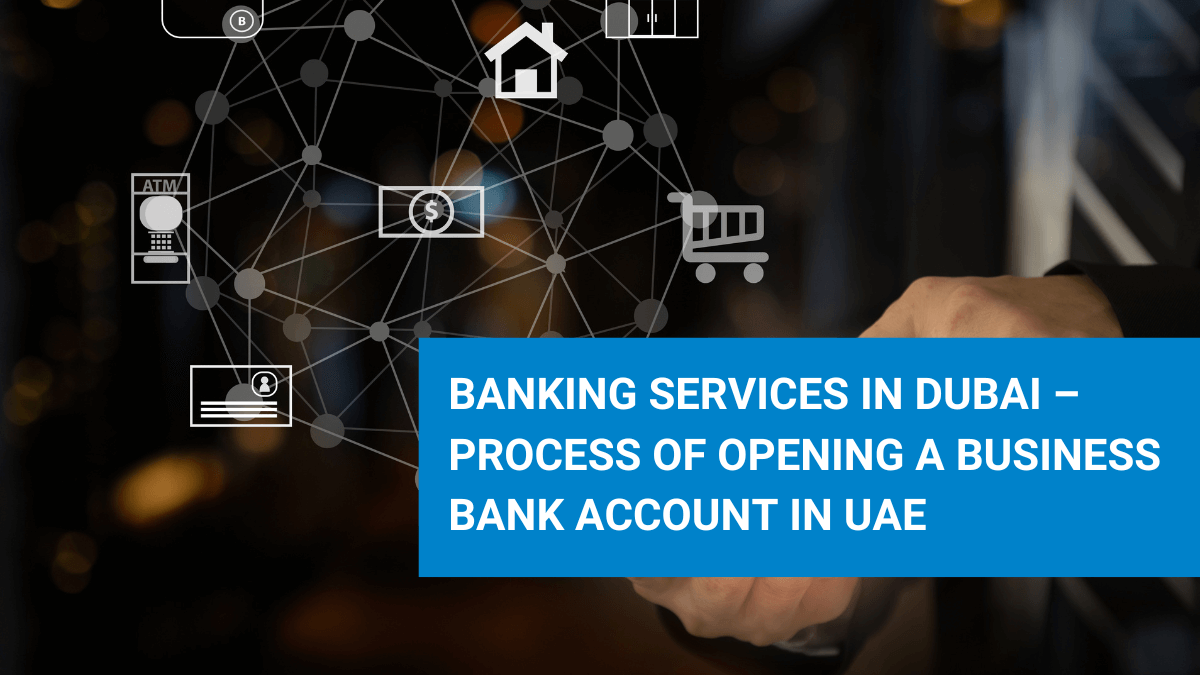Business Bank Account in UAE - Banking Services in Dubai